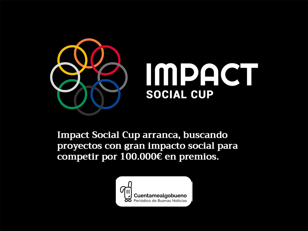Impact Social Cup premiará al mejor proyecto español de impacto social - Cuentamealgobueno